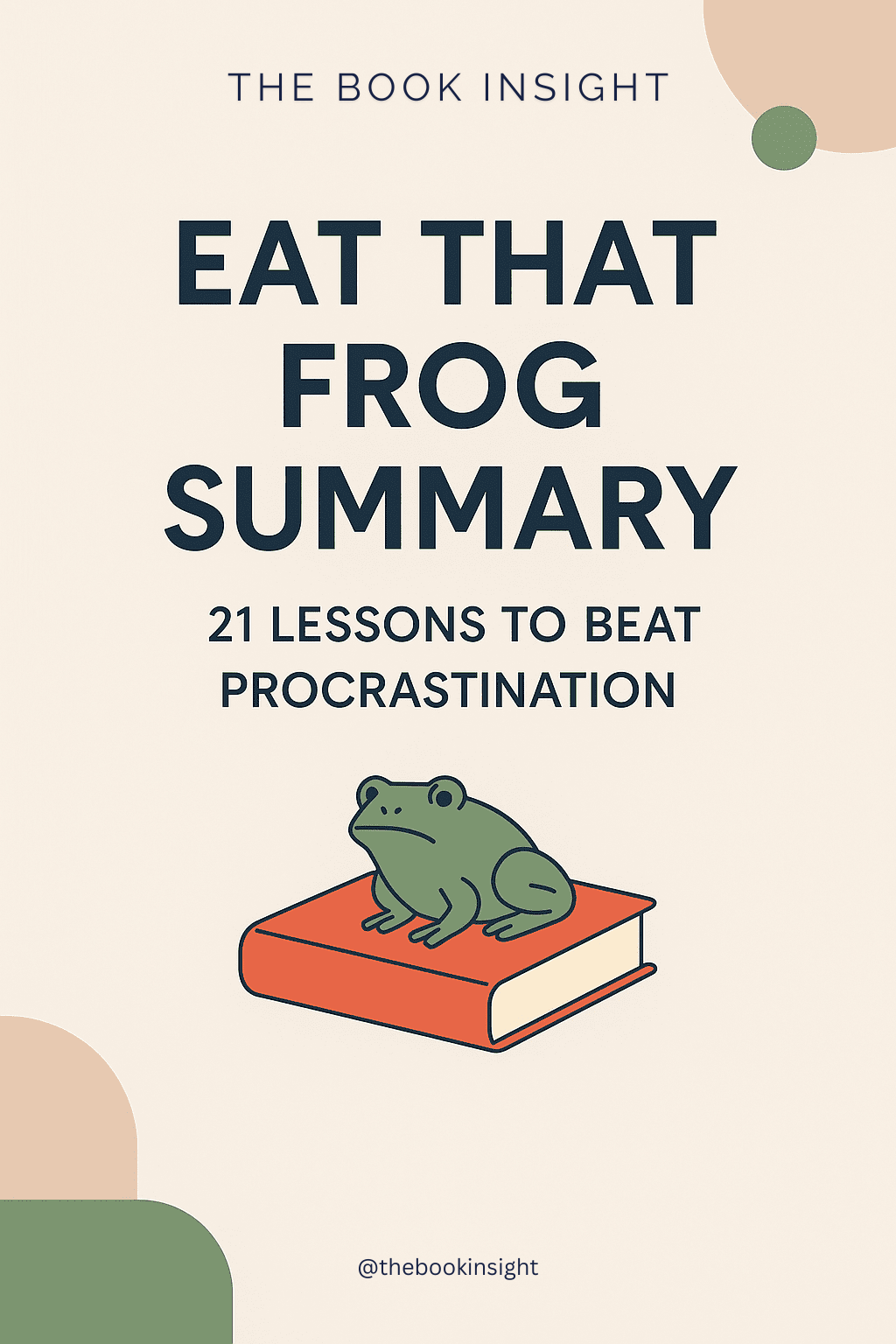 Eat That Frog Summary: 21 Lessons To Beat Delay